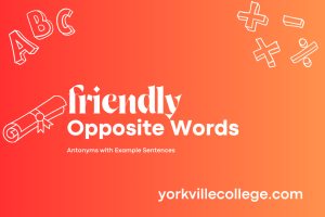 What Is The Opposite of Friendly? - Example Sentences