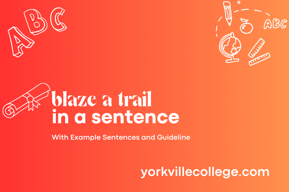 How To Use Blaze A Trail In a Sentence? Easy Examples