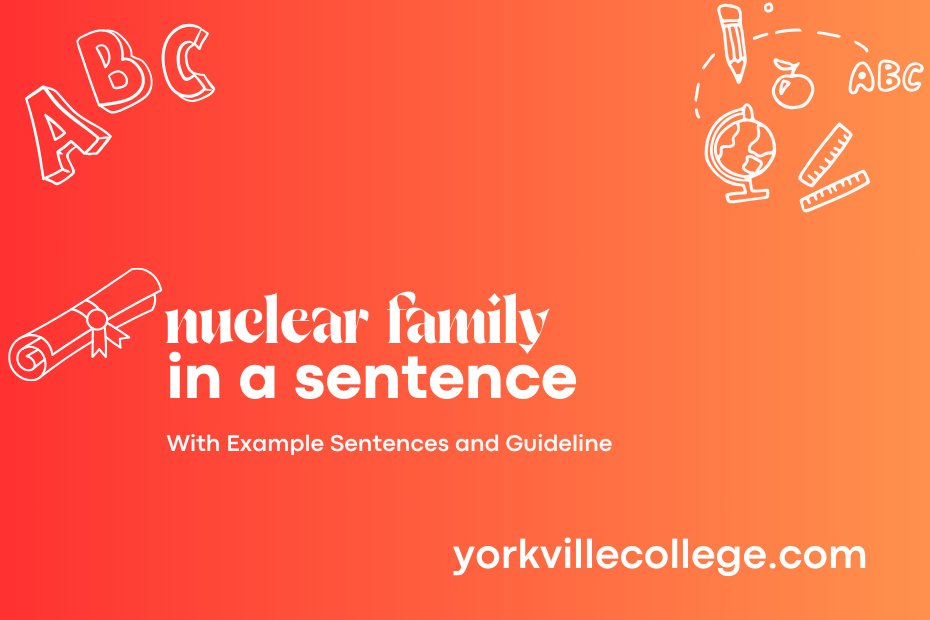 How To Use Nuclear Family In a Sentence? Easy Examples