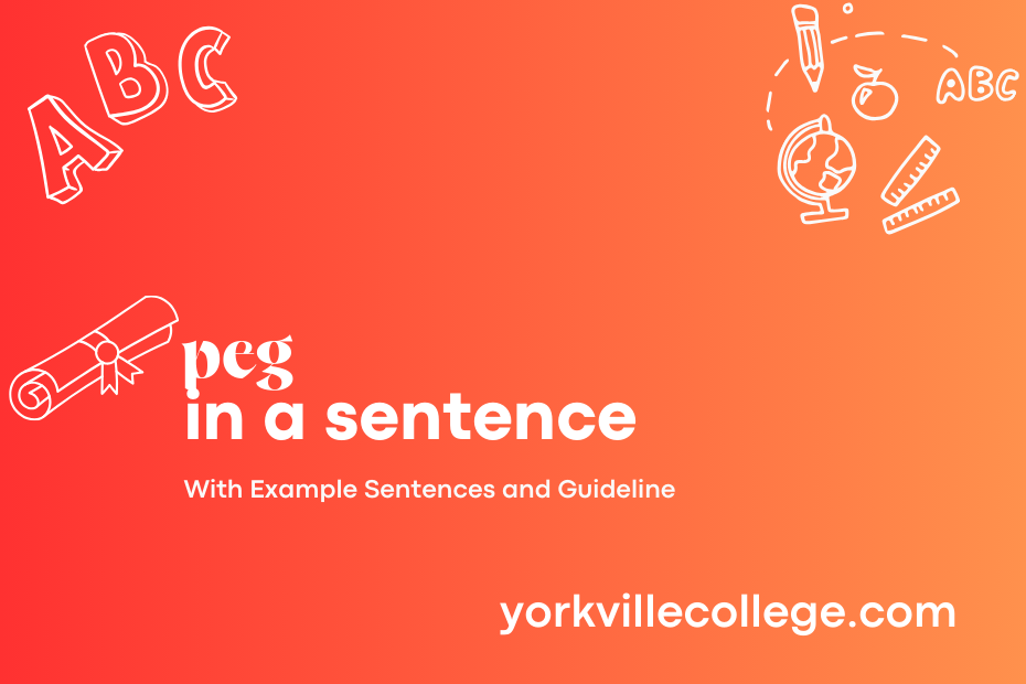 How To Use Peg In a Sentence? Easy Examples