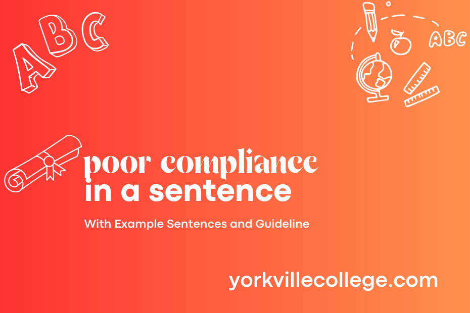 How To Use Poor Compliance In a Sentence? Easy Examples