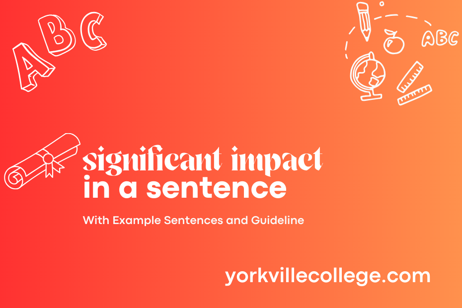 How To Use Significant Impact In a Sentence? Easy Examples